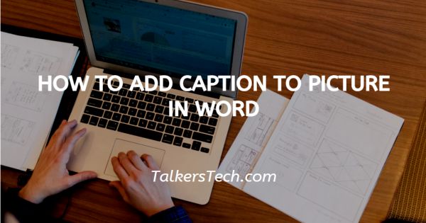  How To Add Caption To Picture In Word 